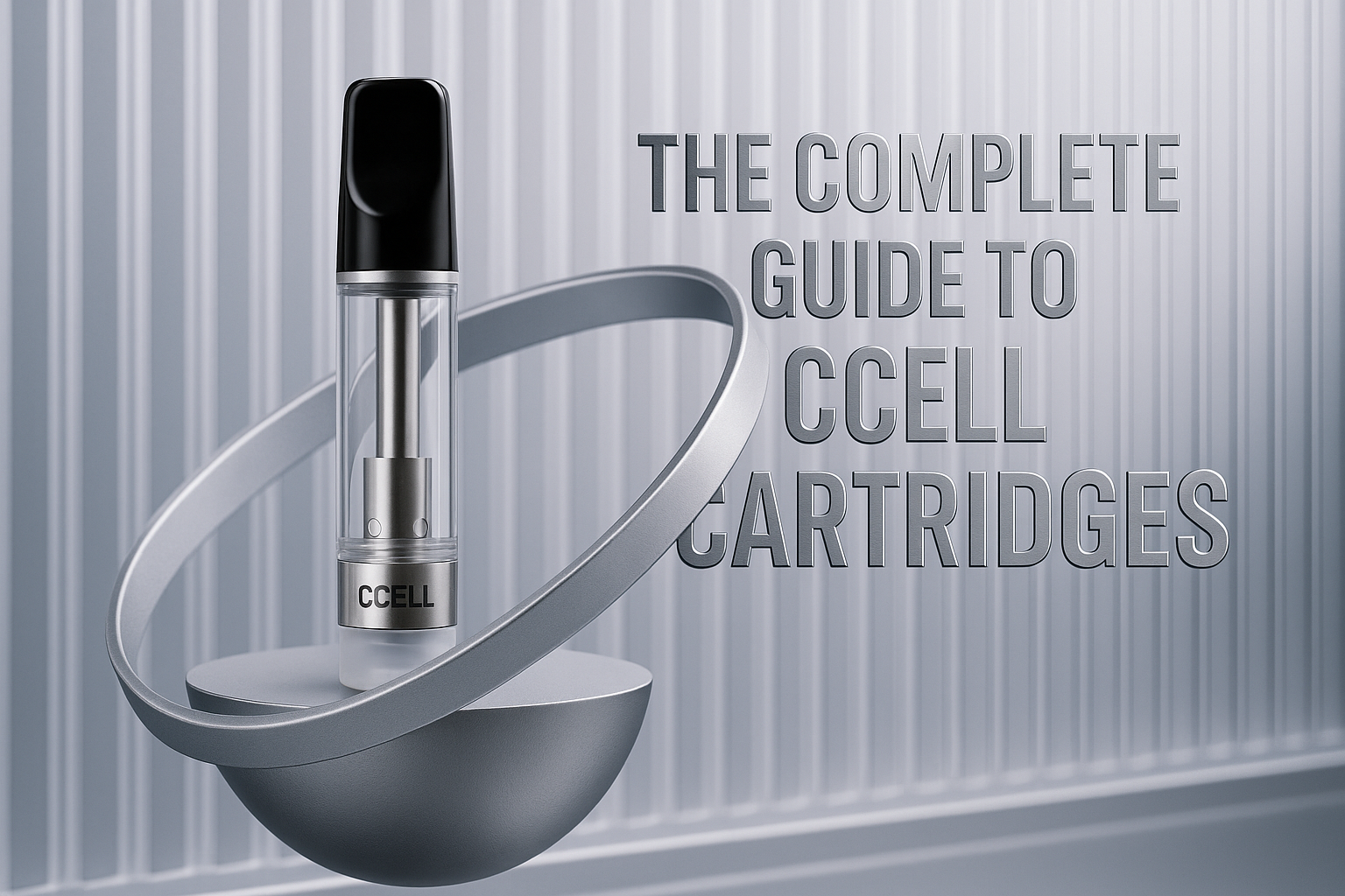 CCELL Cartridge Technology Guide: Types, Specs and Best Practices
